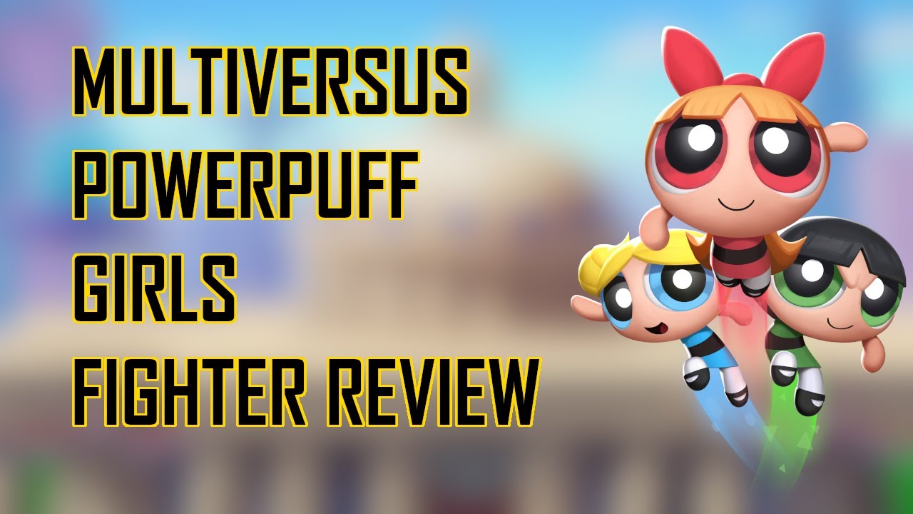 Multiversus Fighter Review: Powerpuff Girls - YouTube