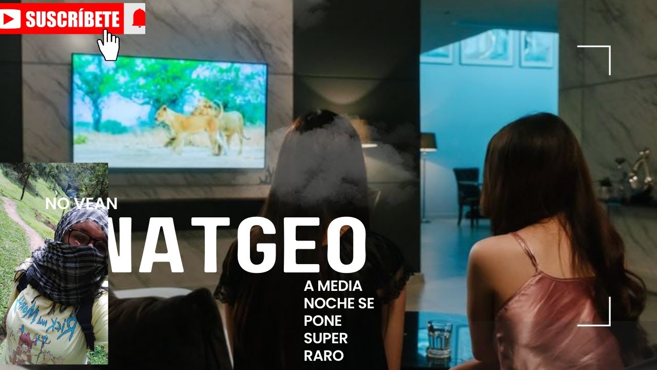 GAP /8/NAT GEO SE PONE RARO A MEDIA NOCHE - YouTube