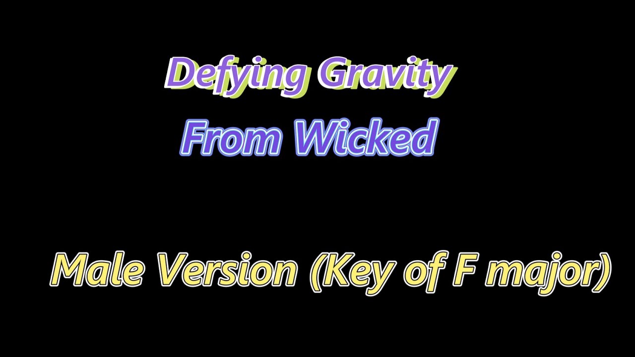 Defying Gravity (Male Version Karaoke Lyric Video Key of F Maj) - YouTube