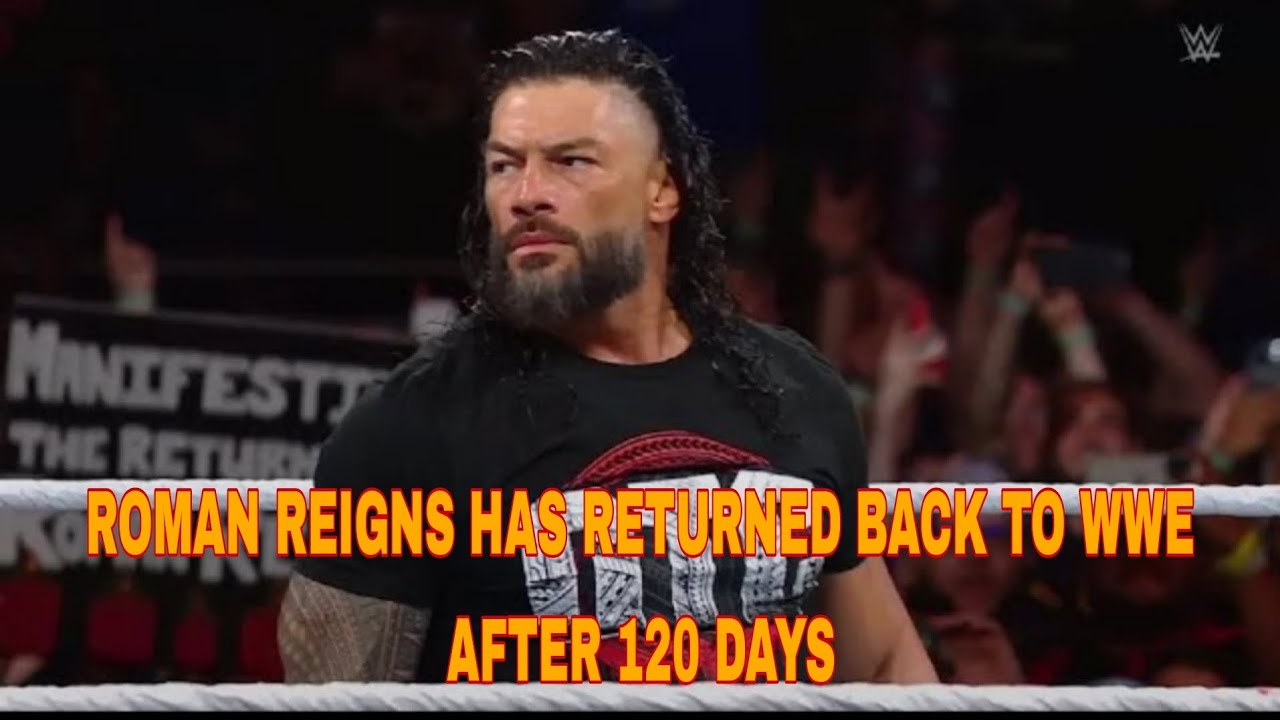 ROMAN REIGNSHAS RETURNED BACK TO WWEAFTER 120 DAYS - YouTube