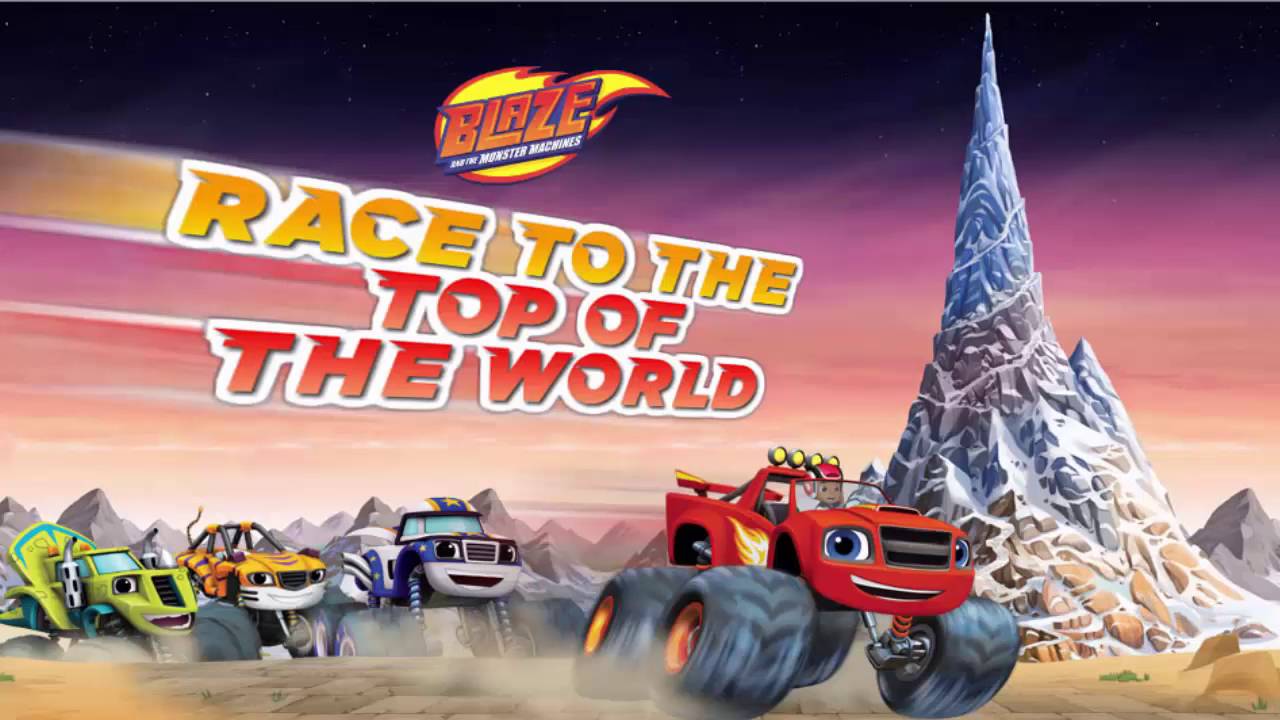 Blaze and the Monster Machines Race To The Top Of The World Full ...
