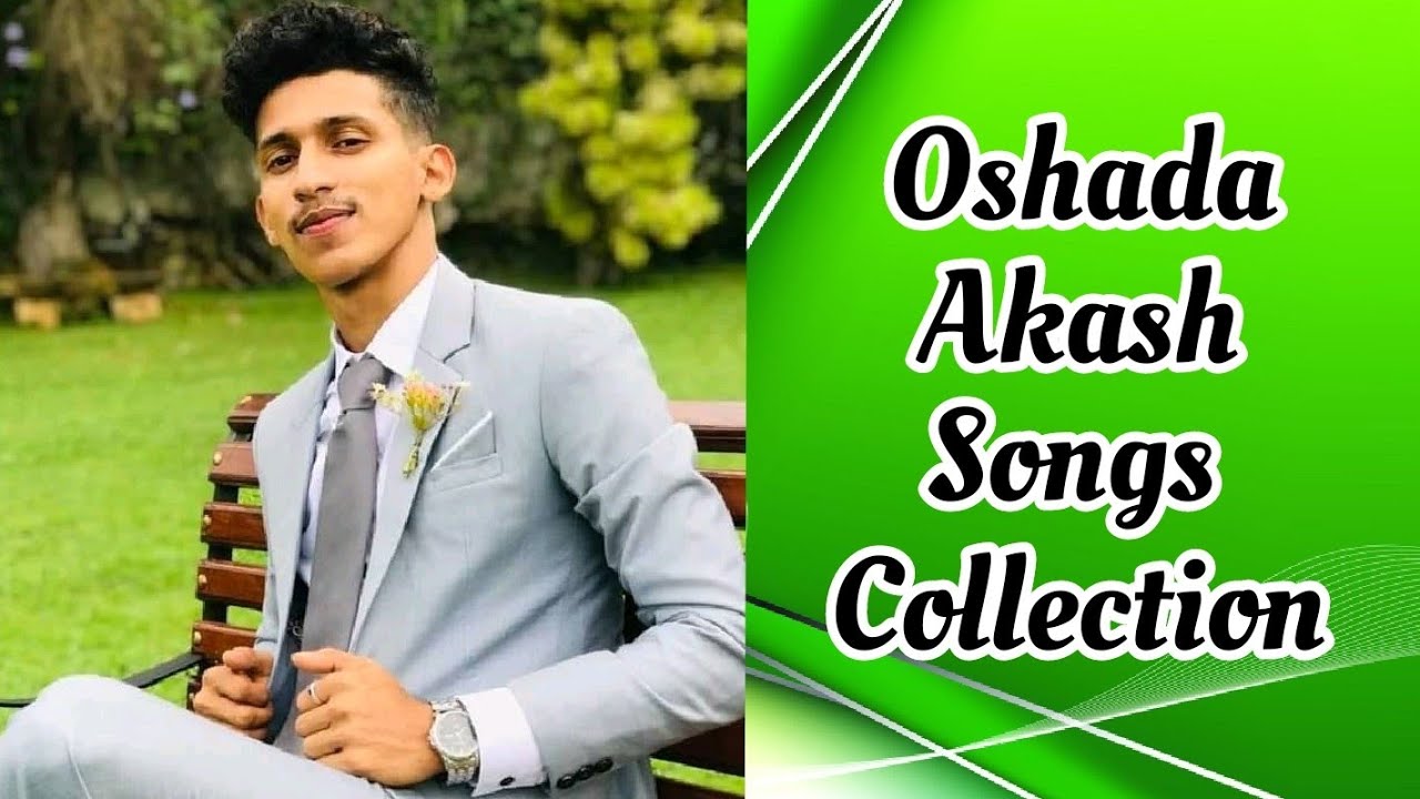 Oshada akash | Songs Collection | Sinhala New Songs Collection - YouTube