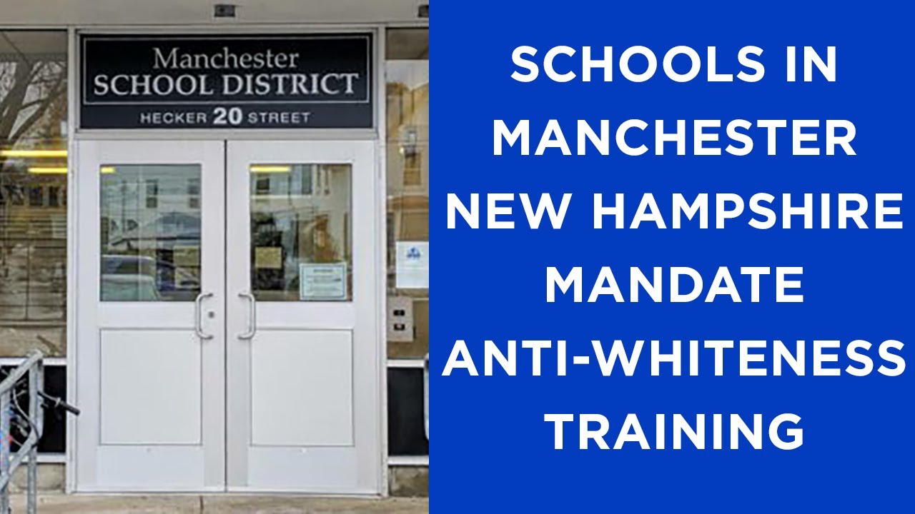 Manchester NH schools MANDATE anti-whiteness training for staff and ...