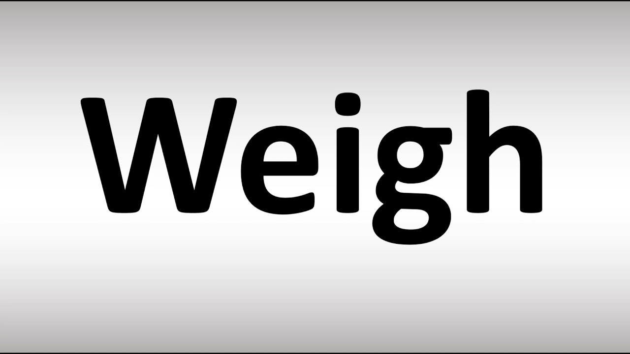 How to Pronounce Weigh - YouTube