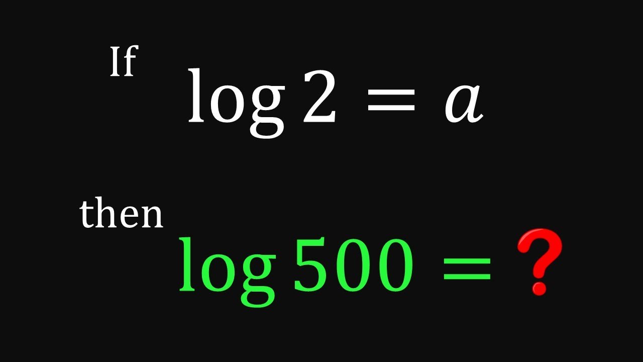 LOGARITHM Challenge | How to express log 500 in terms of a - YouTube