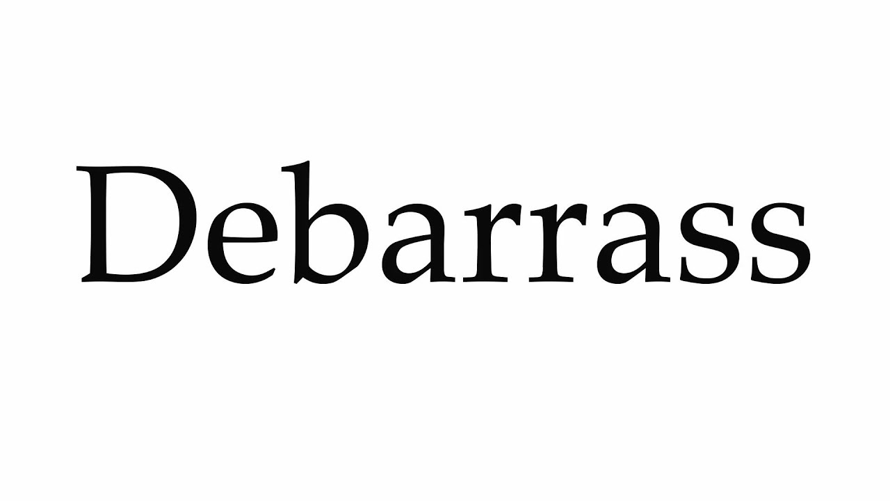 How to Pronounce Debarrass - YouTube