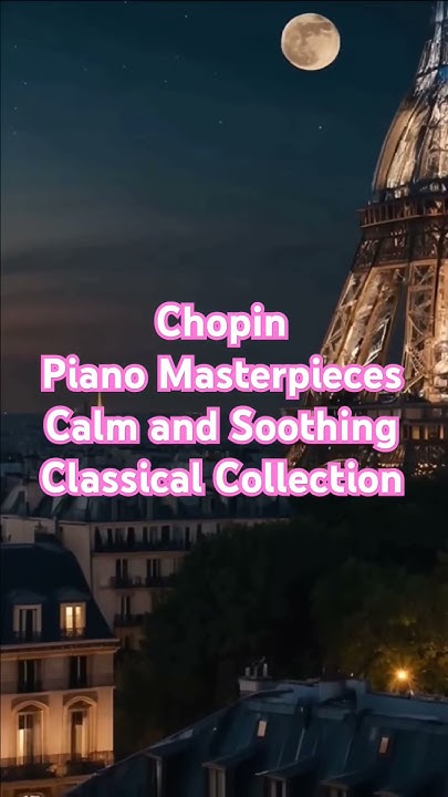 #42 Chopin Piano Masterpieces ｜ Calm and Soothing Classical Collection - YouTube