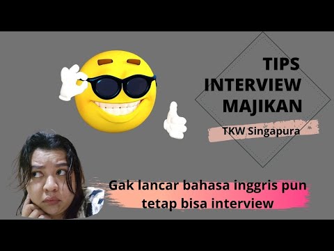 Tips Interview Majikan TKW Singapura
