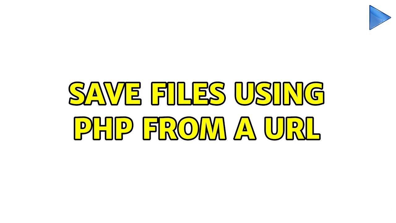 Save Files Using Php From A Url 2 Solutions Youtube 5266