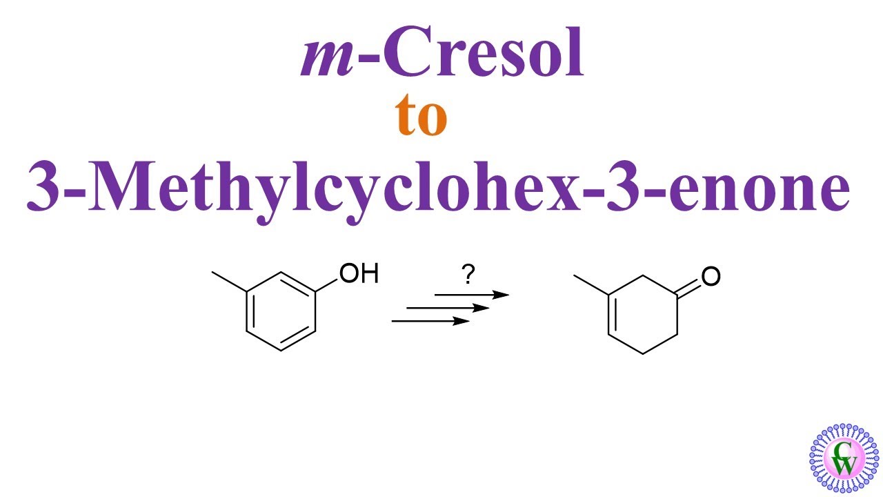 Meta-cresol to 3-Methylcyclohex-3-enone - YouTube