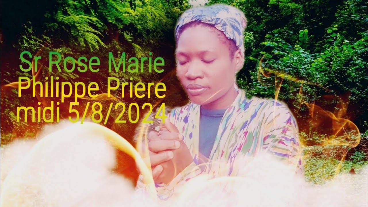 Soeur Rose Marie Philippe Priye midi Pour Remercier Dieu. Lundi 5 out ...