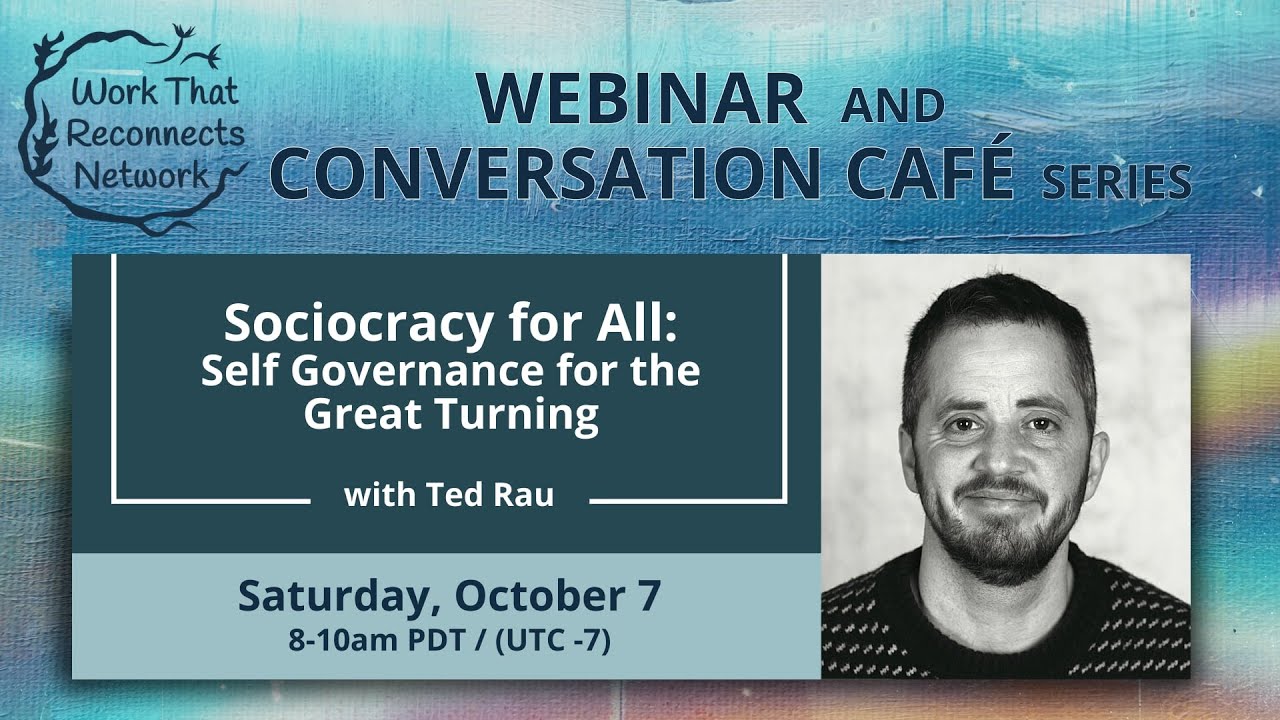 Sociocracy for All: a Work That Reconnects Network Webinar with Ted Rau ...