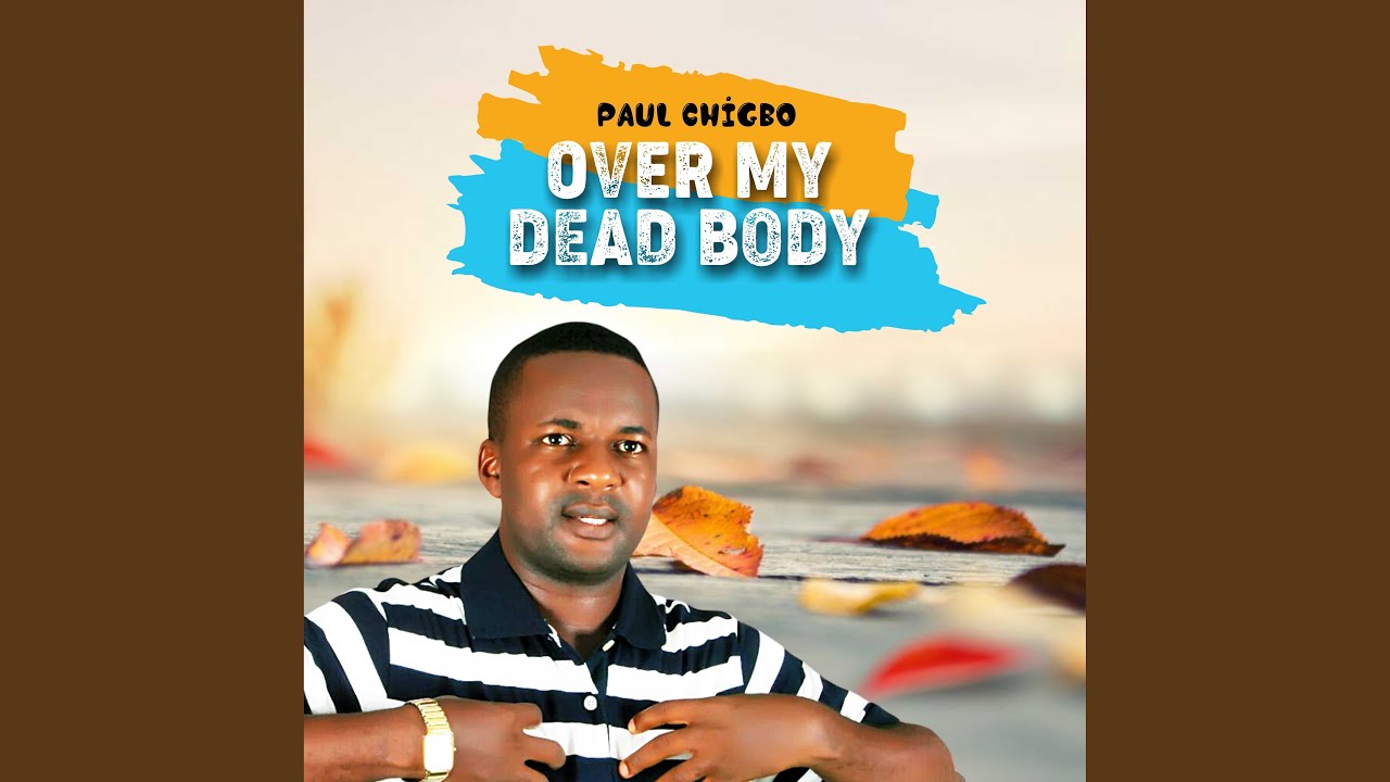 OVER MY DEAD BODY - YouTube