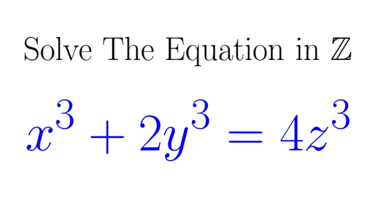Solve The Diophantine Equation x^3+2y^3=4z^3; Infinite Descent. - YouTube