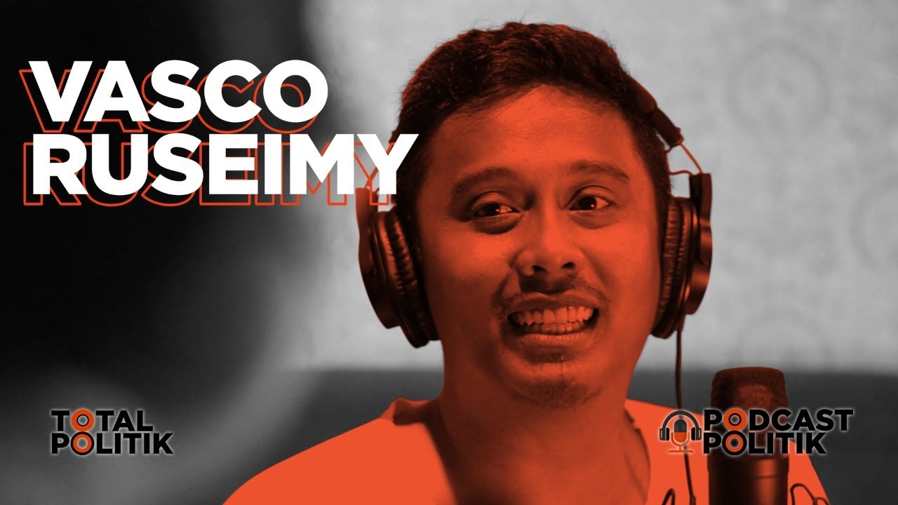 Podcast Politik #12 Vasco Ruseimy: Bekas Raja Minyak Masuk Politik ...