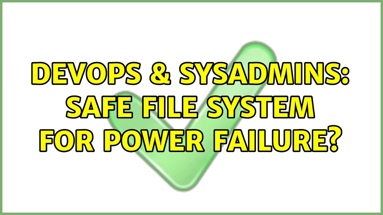 DevOps & SysAdmins: Safe File System for Power Failure? (7 Solutions!!) - YouTube
