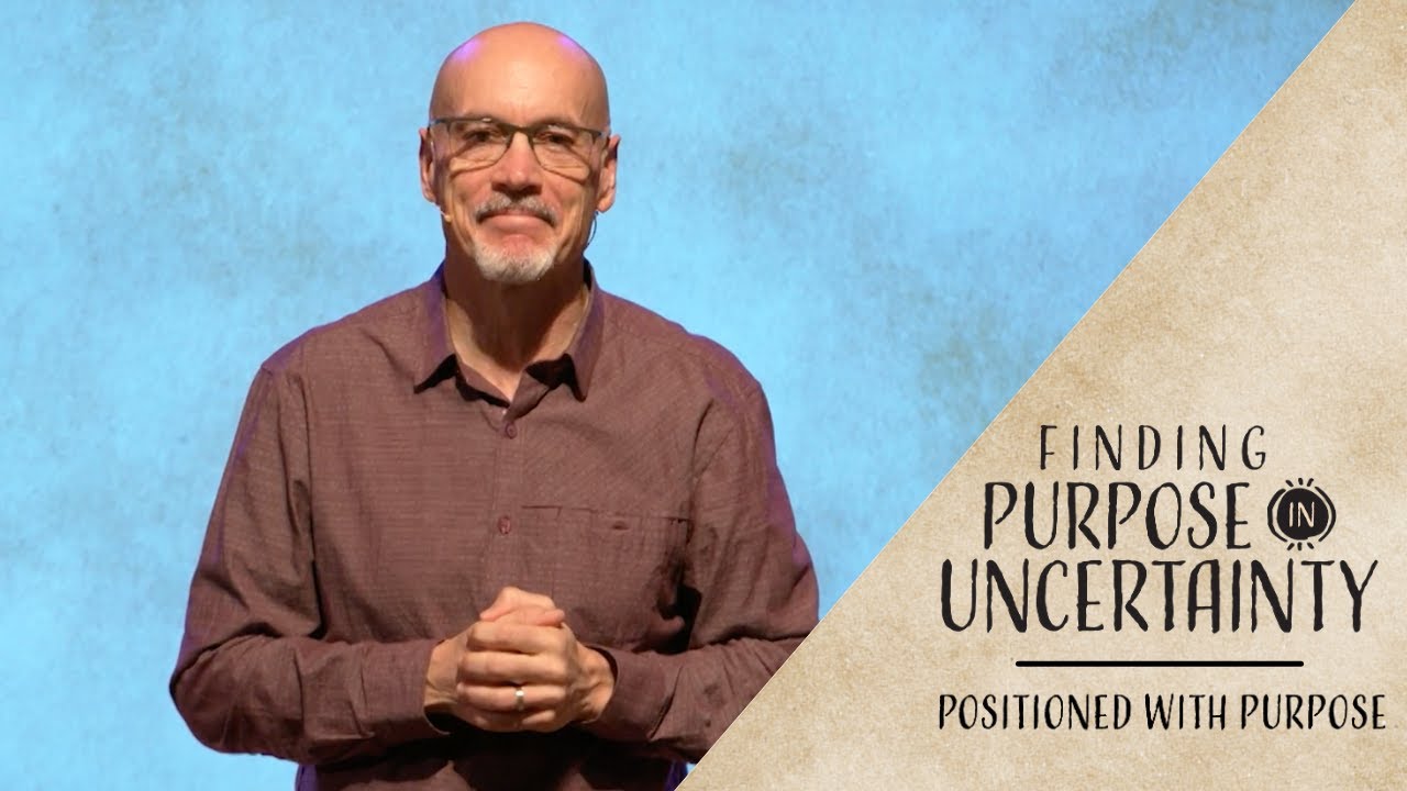 Positioned with Purpose // Finding Purpose in Uncertainty - YouTube
