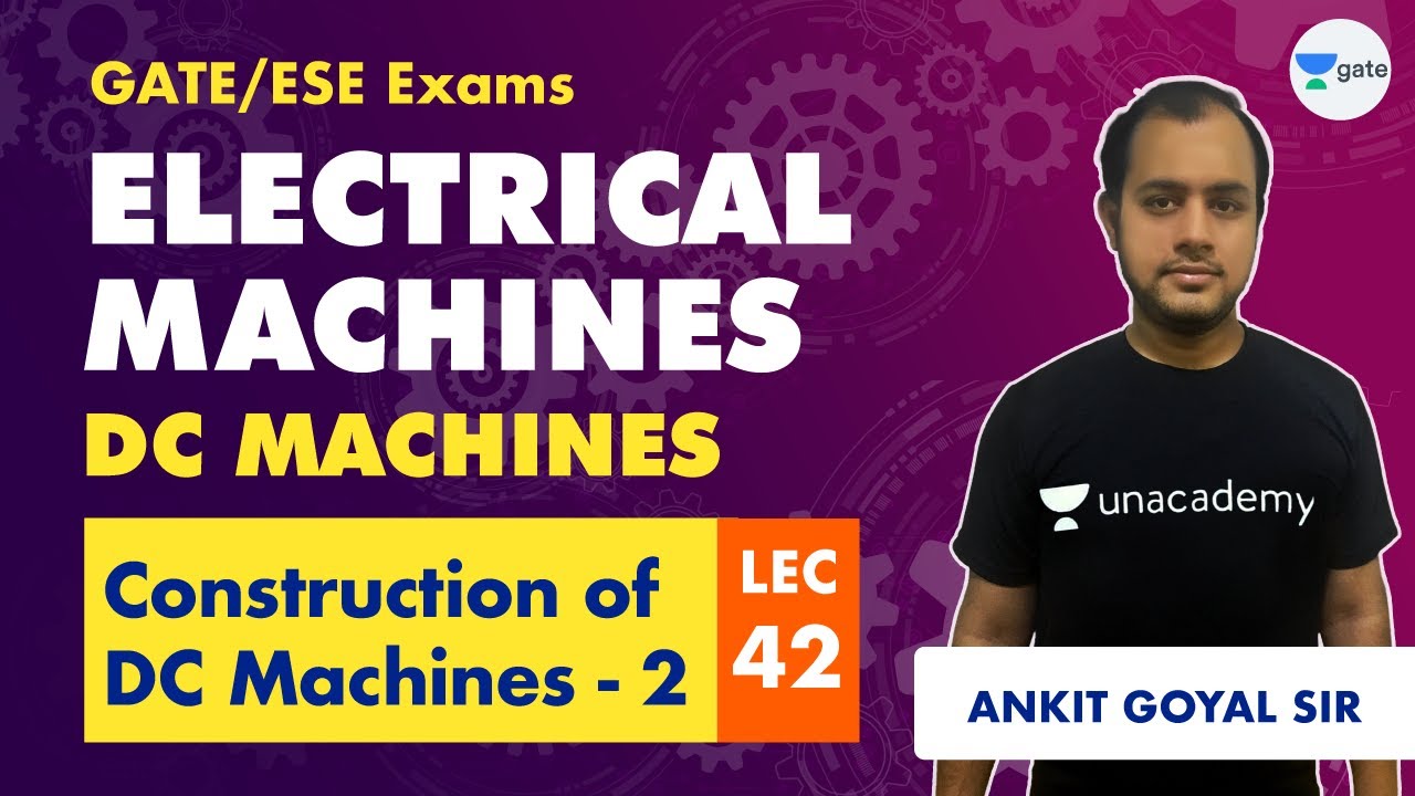 Electrical Machines | Lec 42 | Construction of DC Machines - 2 | GATE ...