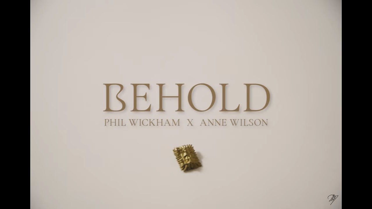PHIL WICKHAM - Behold (feat. Anne Wilson) [Official Lyric Video] - YouTube