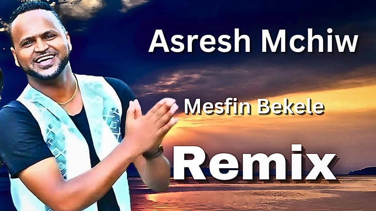 Mesfin Bekele - Aseresh Mechiw - Remix 2024 - Samuel Melaku Official ...