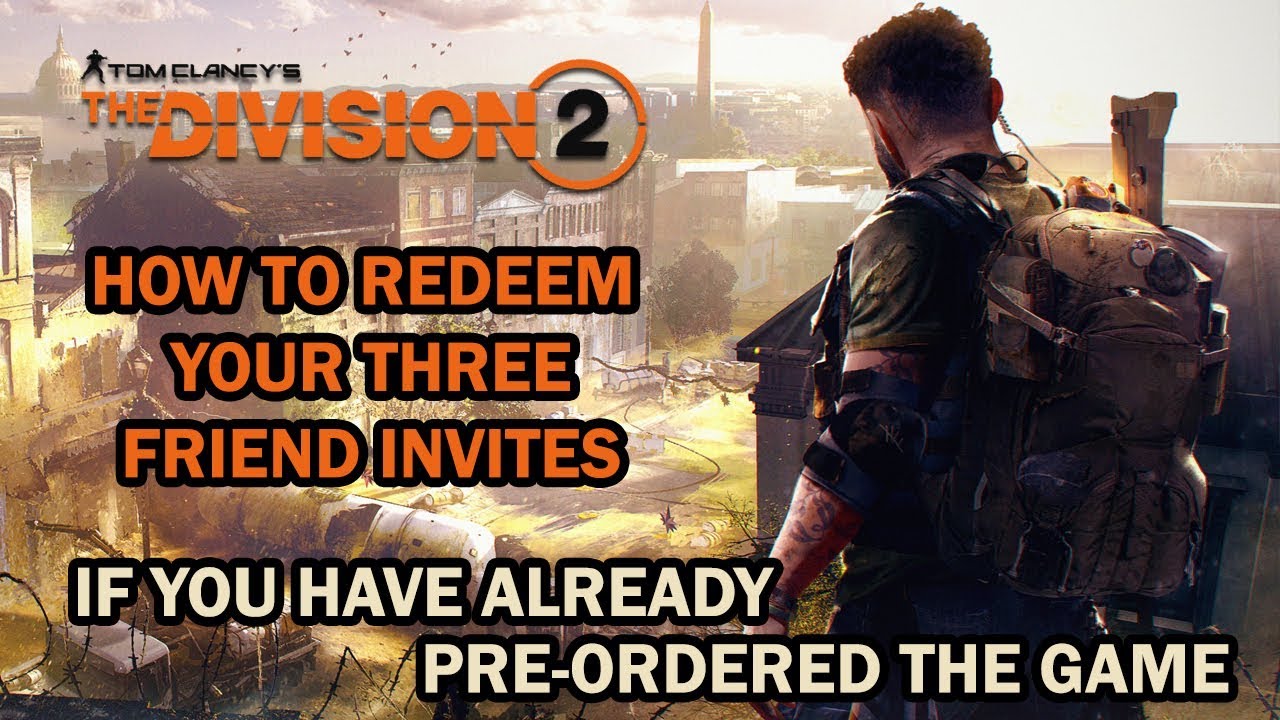 The Division 2 Guide - How to INVITE FRIENDS After Pre-ordering the ...