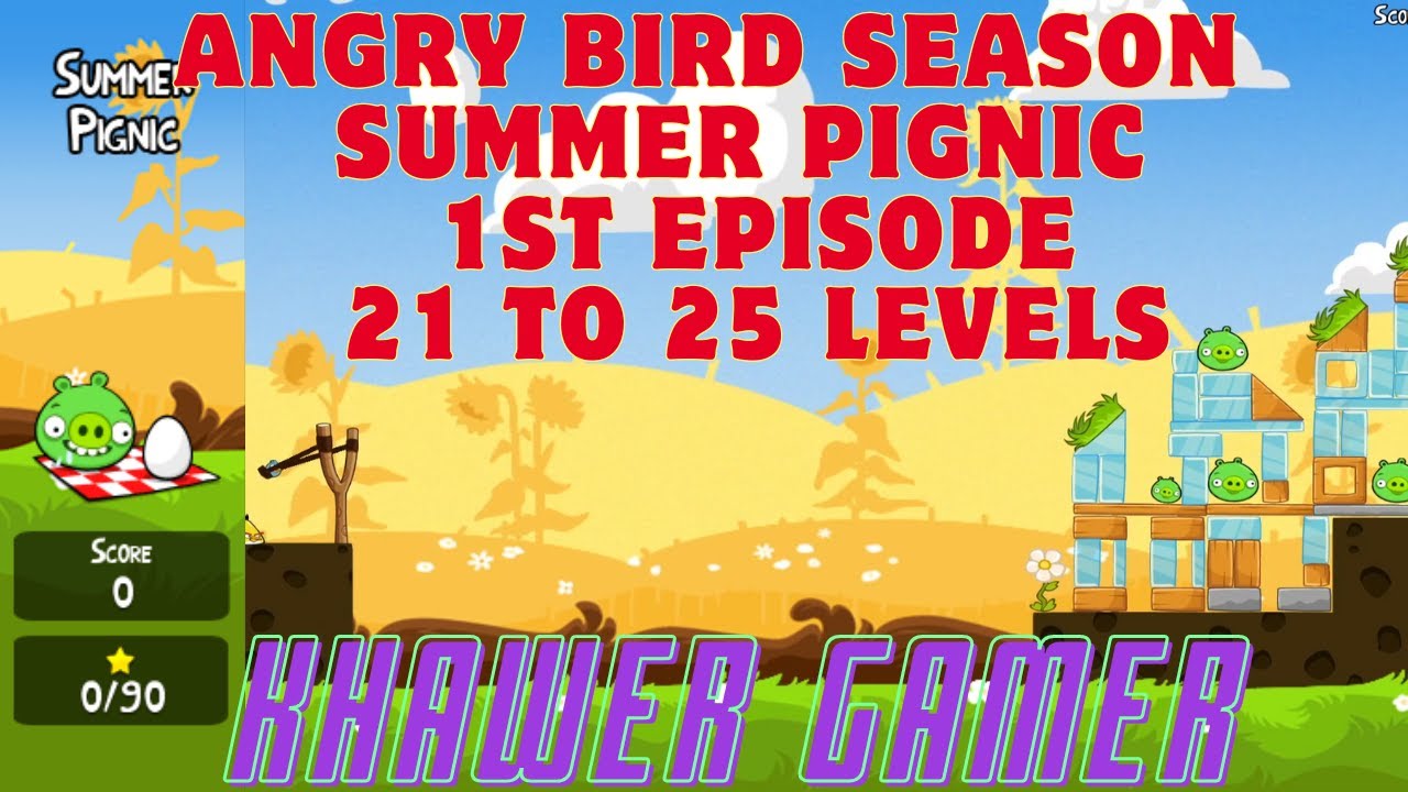 Angry Bird Season | Summer Pignic 1st Episode | 21 to 25 Levels - YouTube