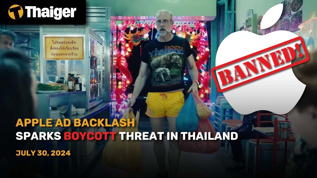 Thailand News July 30: Apple ad backlash sparks boycott threat in ...