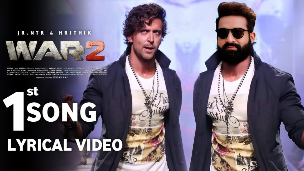 War 2 First Song LYrical Video | NTR , Hrithik Roshan, Ayan , War 2 ...