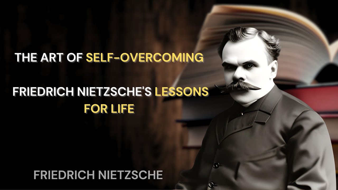 The Art of Self-Overcoming: Friedrich Nietzsche's Lessons for Life ...