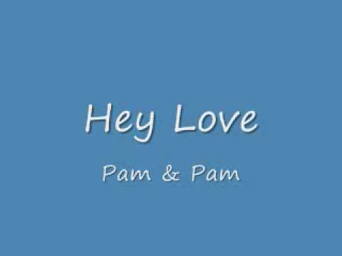 Hey Love - Pam & Pam - YouTube