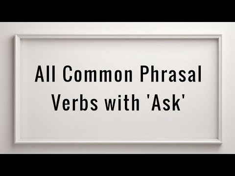 English Phrasal Verbs with 'Ask' | All Common phrasal verbs for daily ...
