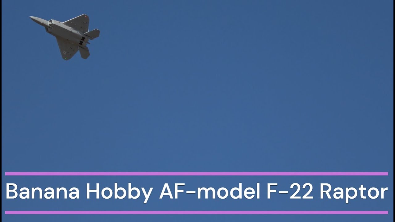 Banana Hobby AF model F-22 Raptor Schubeler 110mm EDF Jet 4th flight ...
