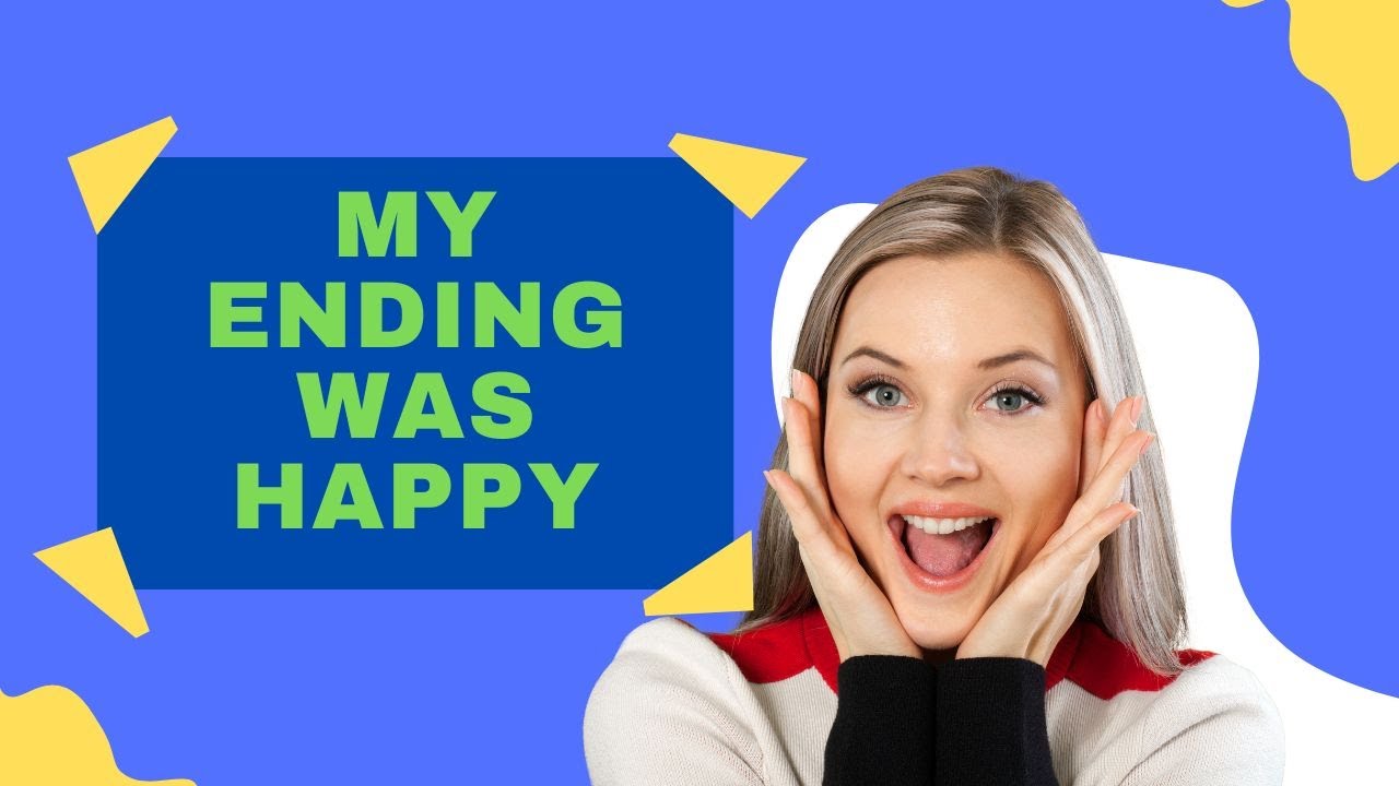 My Ending Was Happy - YouTube