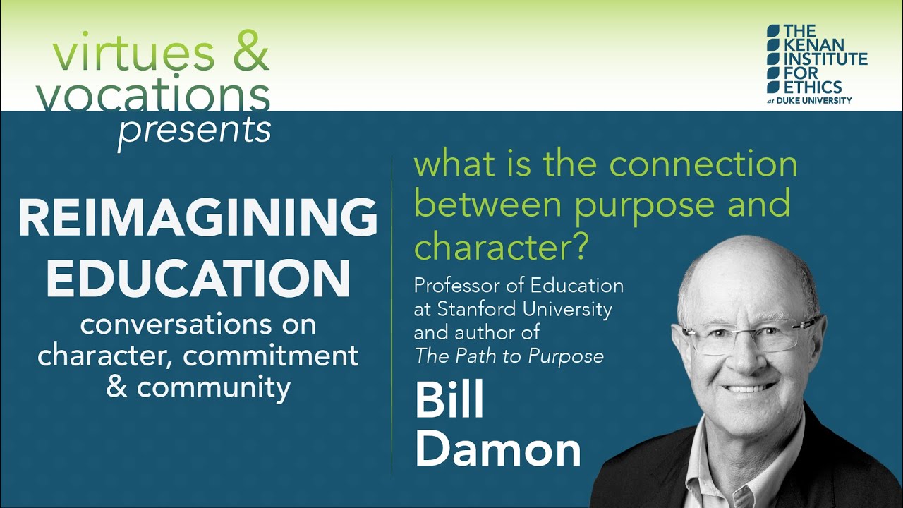 Reimagining Education: What is the Connection Between Purpose and Character? with Bill Damon ...