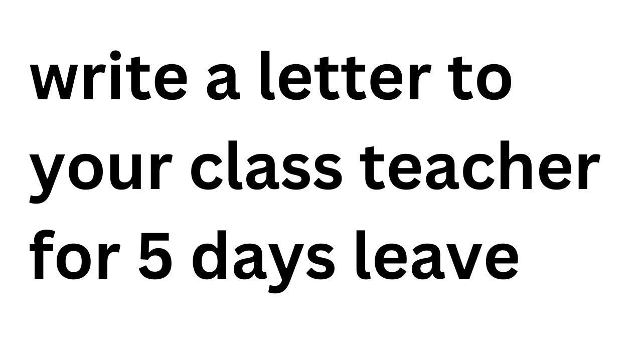 Sick Leave Application Letter To Your Class Teacher Asking For 5 Days Leave 2023 Latest Sick Leave Application Letter To Your Class Teacher Asking For 5 Days Leave 2023 Latest