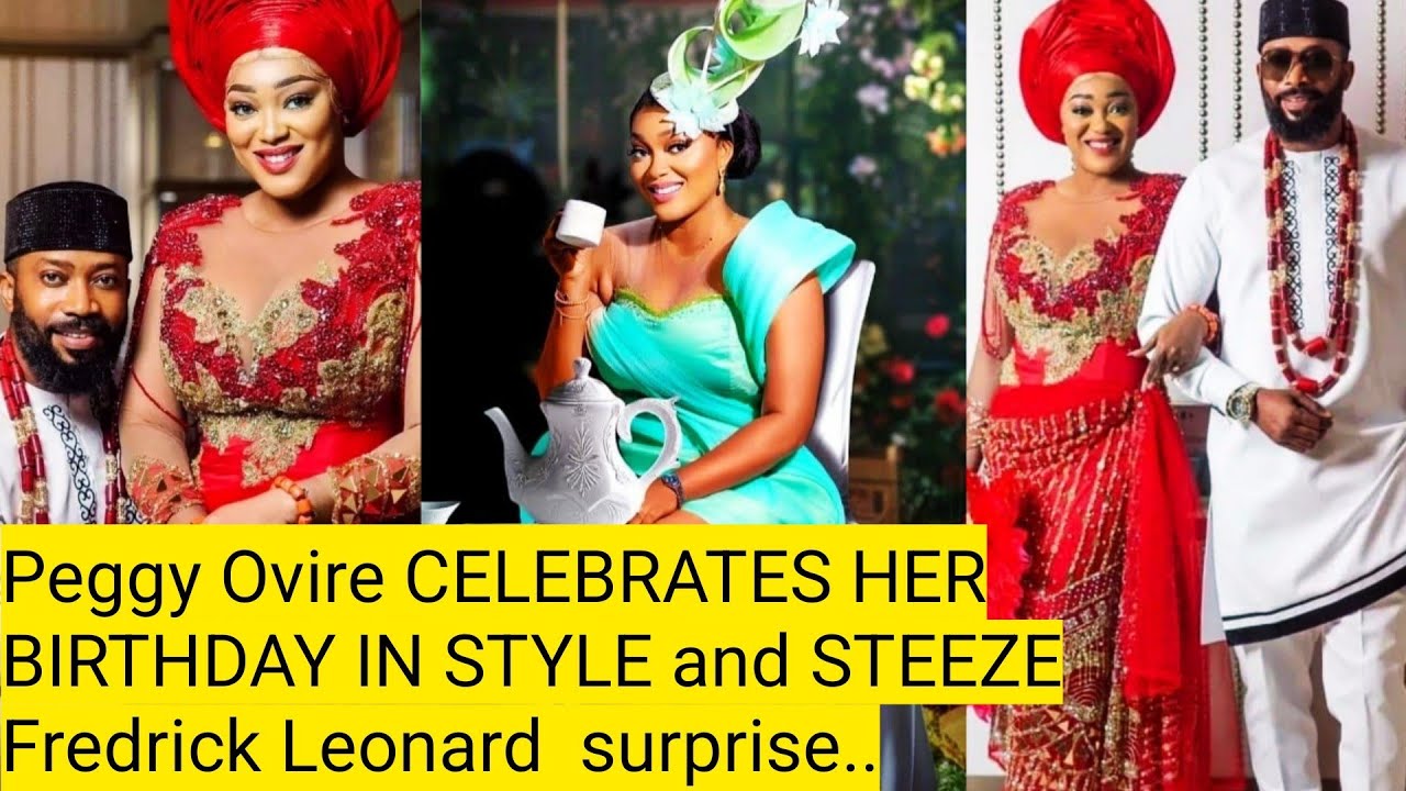 Peggy Ovire CELEBRATES BIRTHDAY Today 🎂 🥳IN STYLE😍 Fredrick Leonard ...