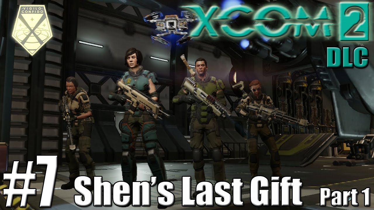 SHEN'S LAST GIFT (Part 1) | XCOM 2 DLC Playthrough #7 - YouTube