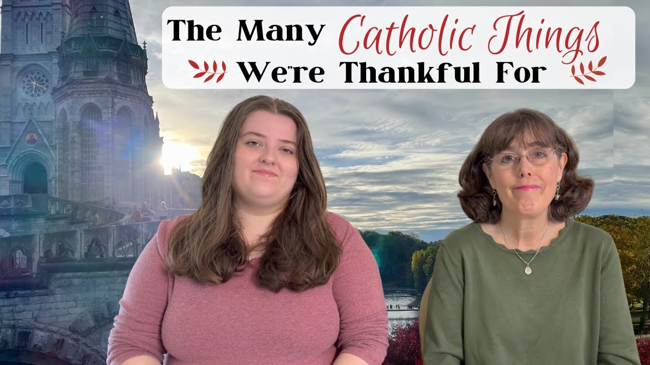 28 Catholic Things We're Thankful For || Delighting In Christ & His ...