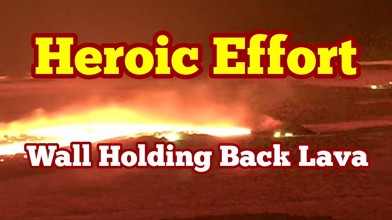 Heroic Effort Holding Back Lava : Saving Grindavík, Iceland Volcano ...