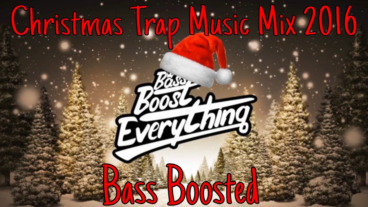 🔥Christmas Trap Music Mix 2016 [Bass Boosted] 🔥 - YouTube