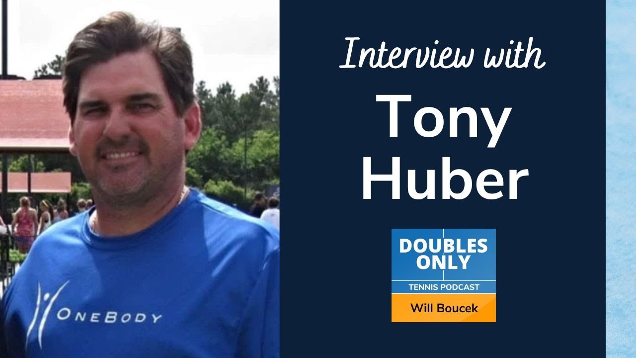 Tony Huber Interview: Doubles Misconceptions, Jumping from 3.0/3.5 to 4 ...