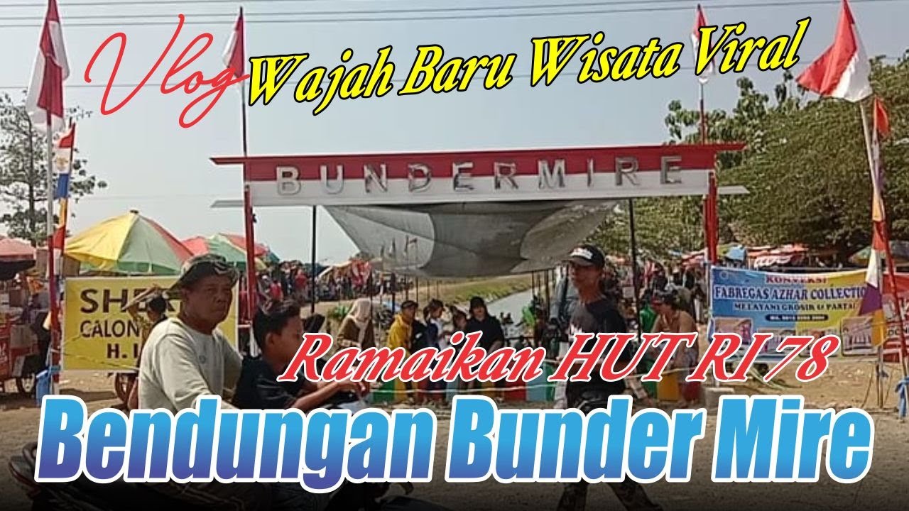 Wajah Baru Wisata Bunder Mire Yang Viral | memepringati HUT RI ke 78 ...