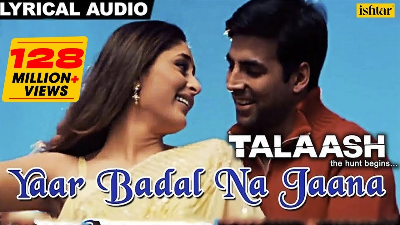 Yaar Badal Na Jaana Full Song With Lyrics | Talaash | Akshay Kumar ...