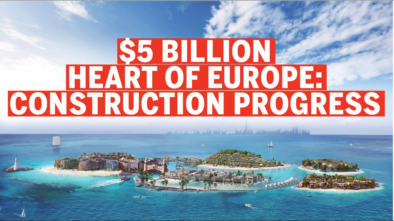 Project update: Dubai's $5billion Heart of Europe Project - YouTube