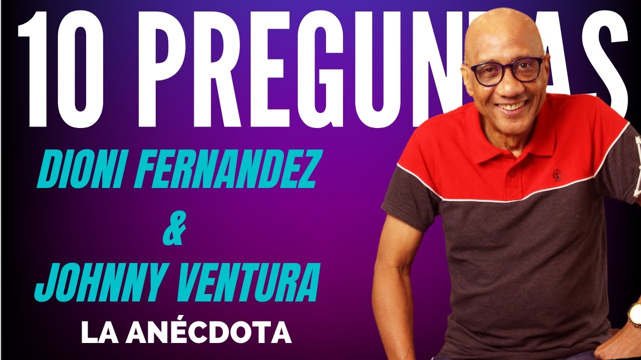 Dioni Fernandez & Johnny Ventura (E.P.D) LA ANÉCDOTA - YouTube