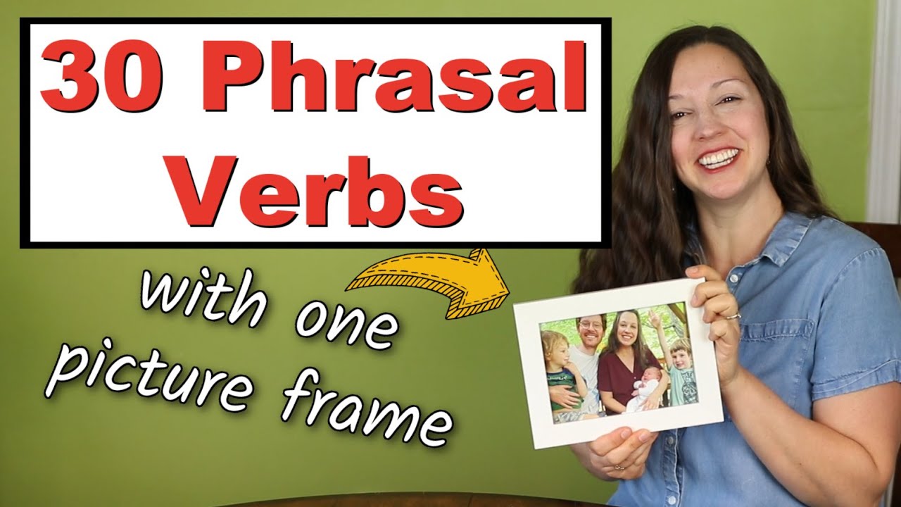 30 Phrasal Verbs with one Picture Frame - YouTube