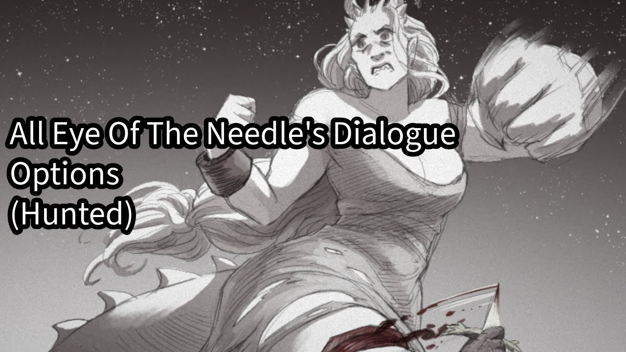 Explore Eye Of The Needle's Dialogue Options (Hunted) | Slay The ...