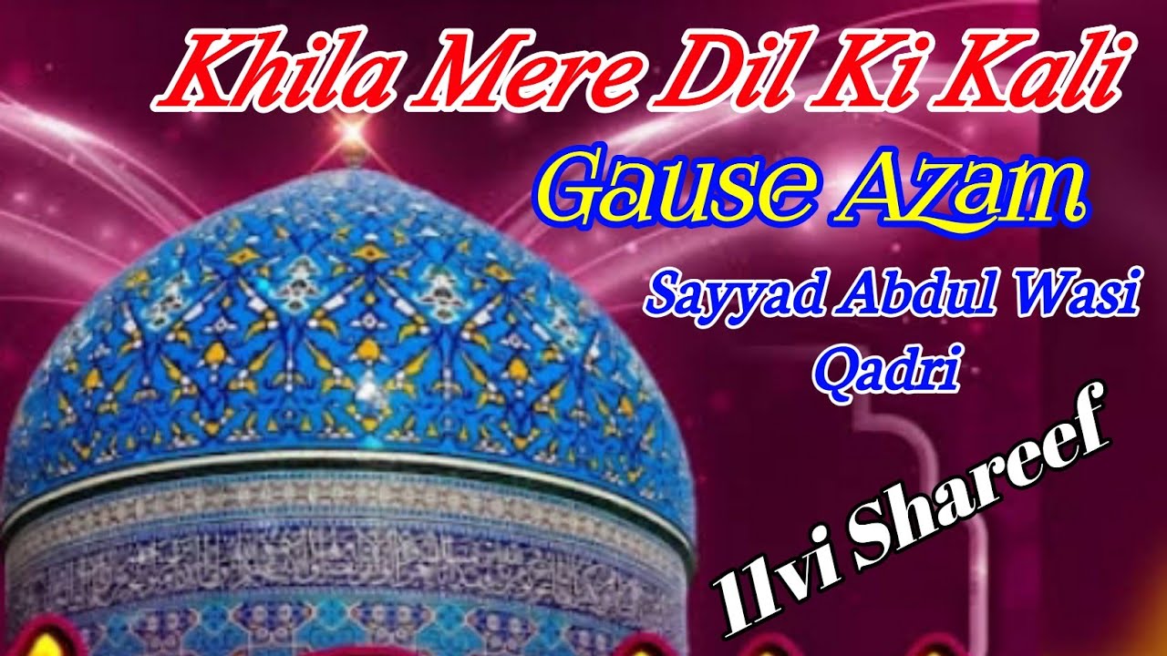 Khila_Mere_Dil_Ki_Kali_Gaus_E_Azam_-_Sayyad_Abdul_Wasi_Qadri_-_11vi ...