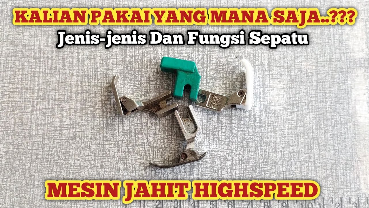 Jenis Sepatu Mesin Jahit Dan Fungsinya Untuk Mesin Jahit High speed ...