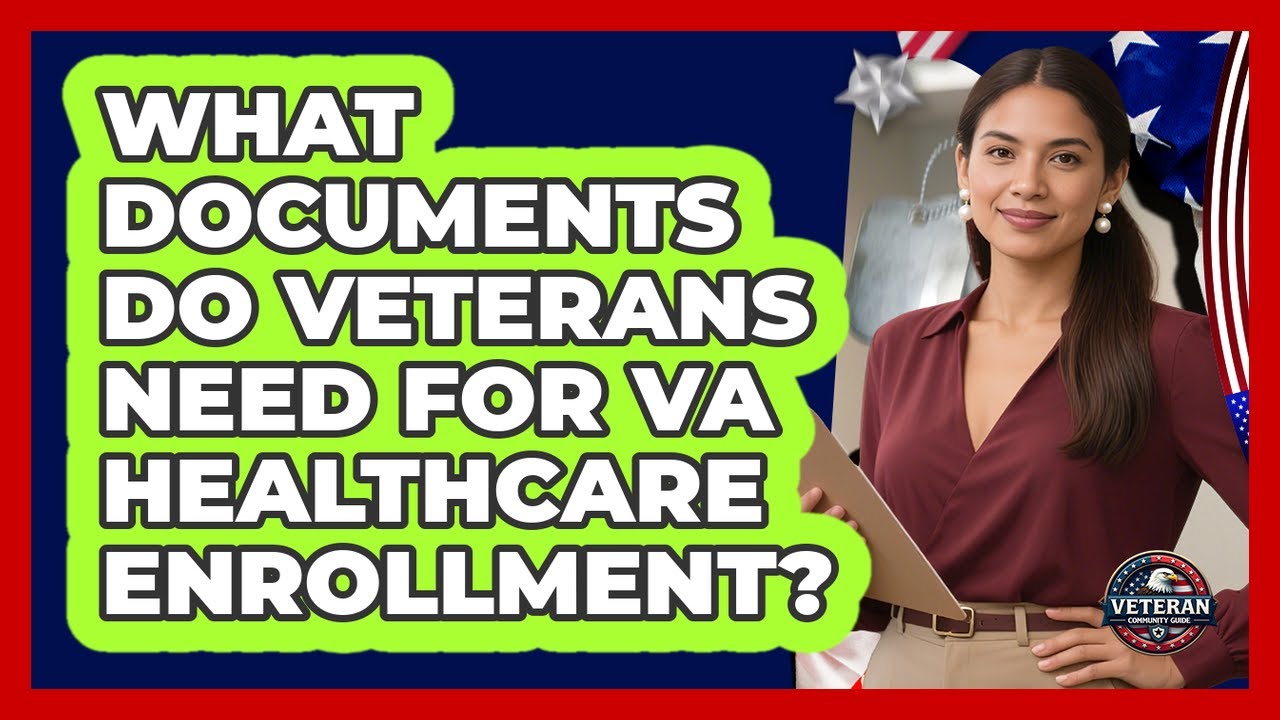 What Documents Do Veterans Need For VA Healthcare Enrollment? - Veteran ...
